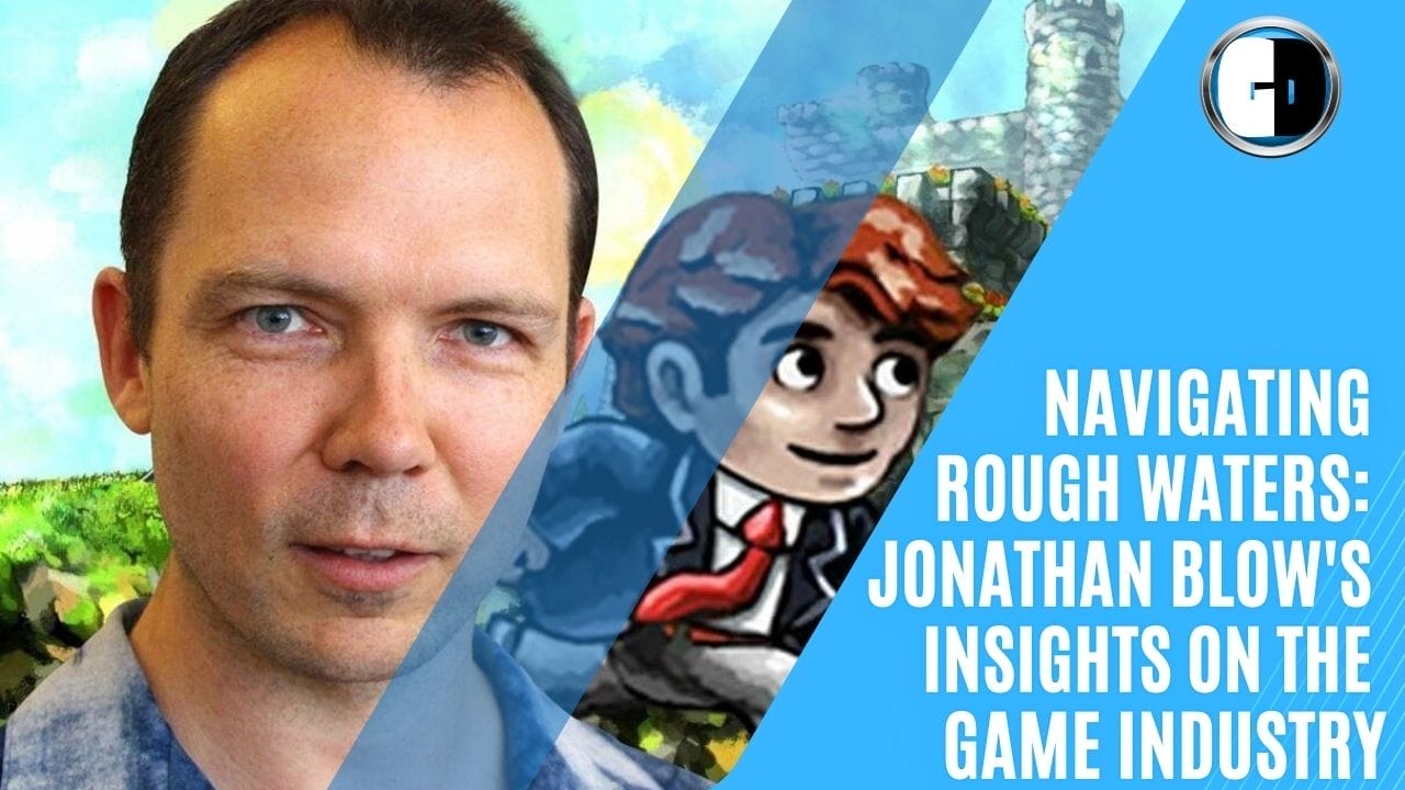 Navigating Rough Waters: Jonathan Blow's Insights on the Game Industry